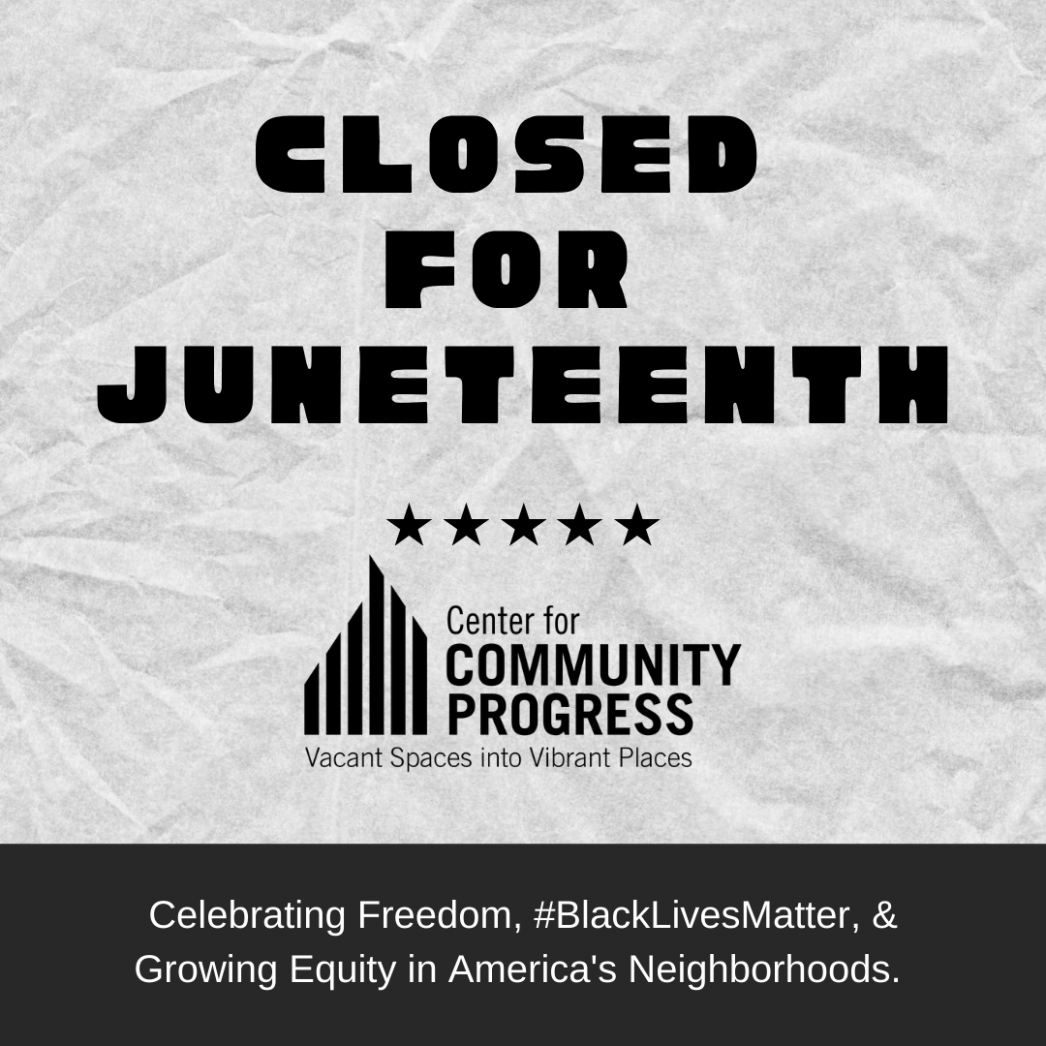Community Progress Announces Juneteenth Closure | Center for Community Progress